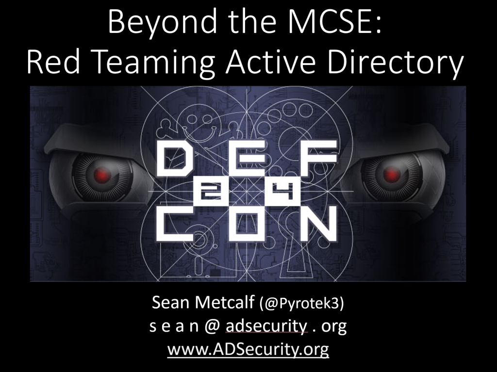 DEF CON 24 (2016) Talk – Beyond the MCSE: Red Teaming Active Directory ...